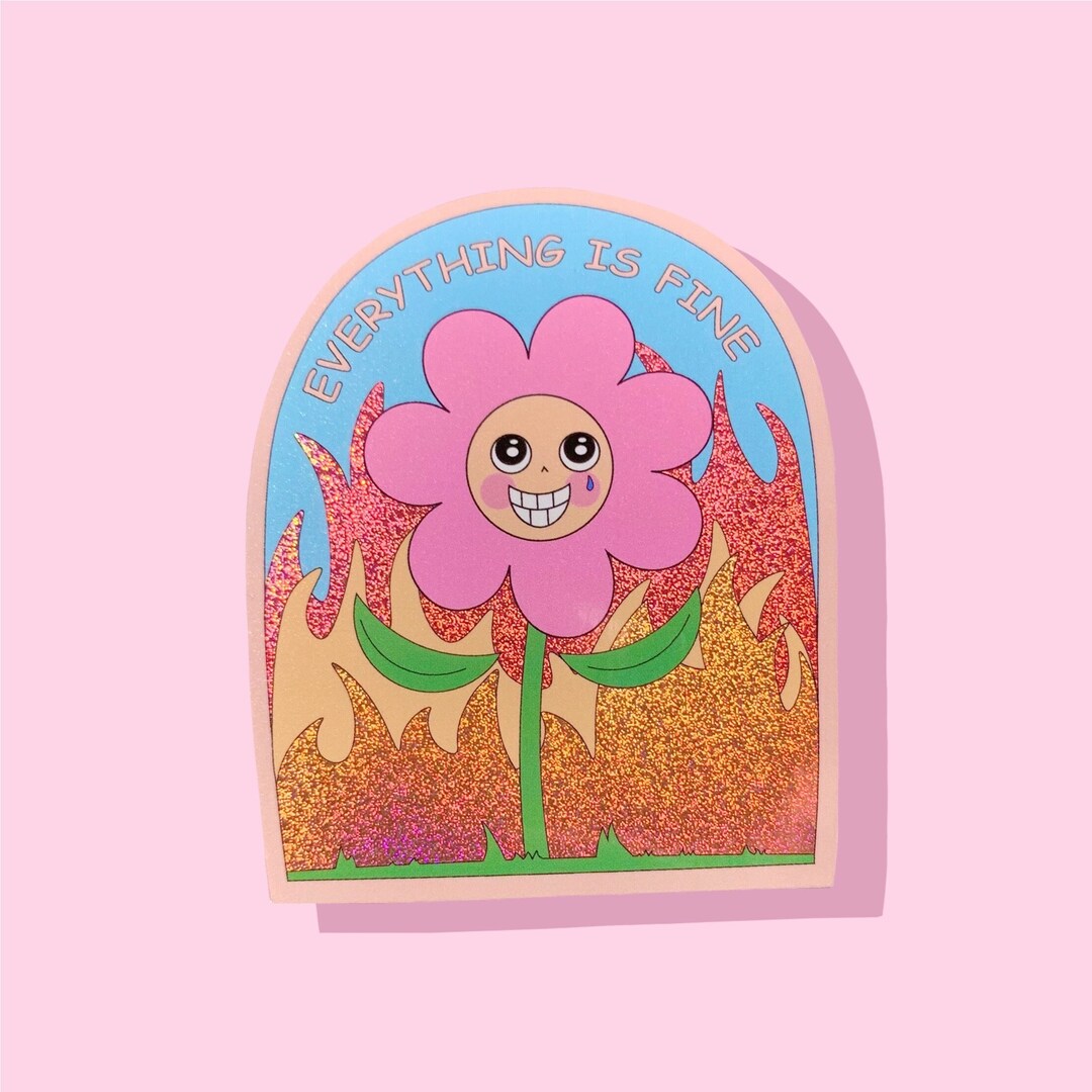Everything is Fine Sticker Funny Floral Sticker This is Fine Meme ...