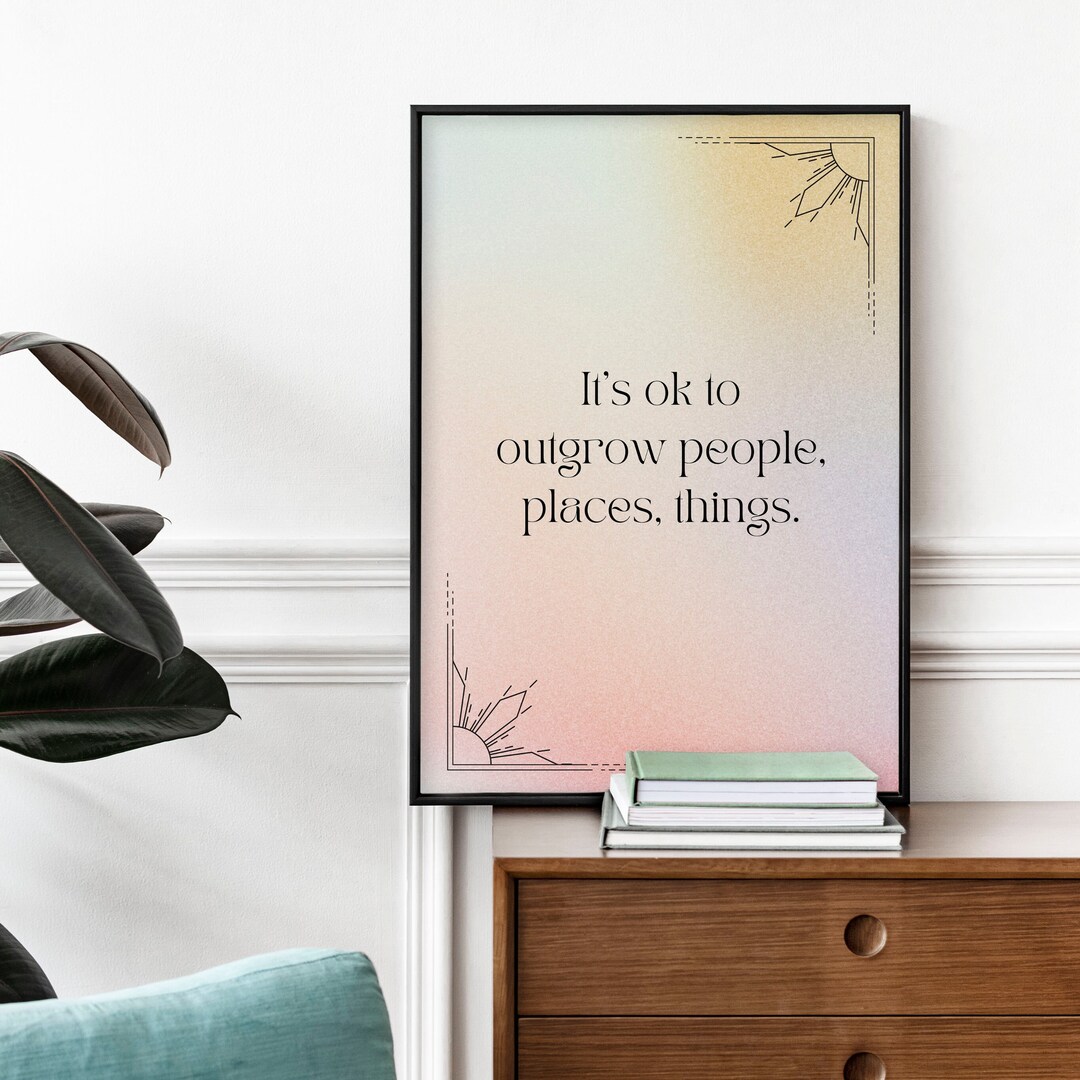 It's Ok to Outgrow People, Places, Things Poster, Aura Poster, Grainy ...