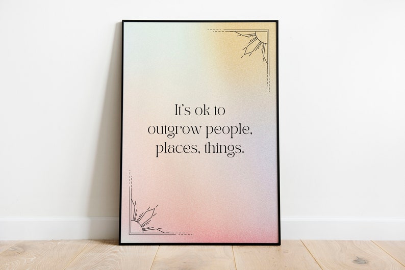 It's Ok to Outgrow People, Places, Things Poster, Aura Poster, Grainy ...