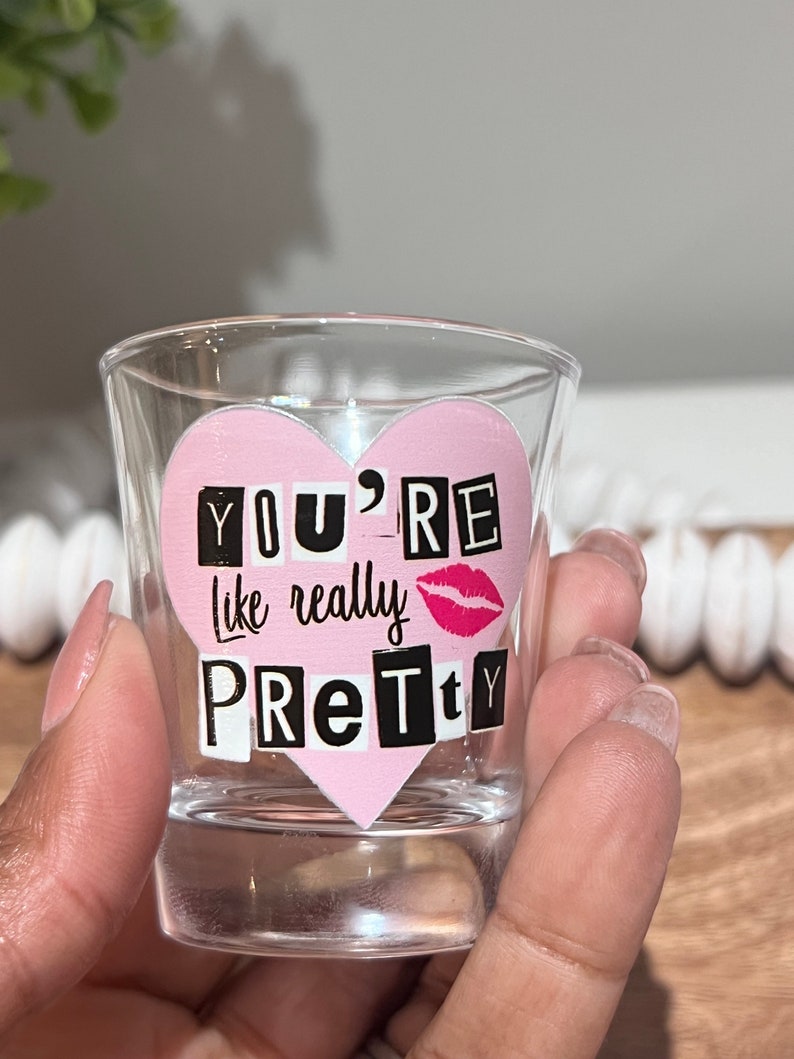 You're Like Really Pretty | Cute Shot Glasses | Party Favor Shot ...