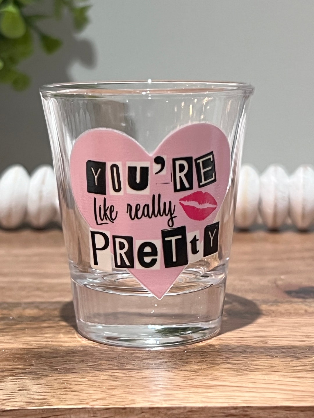 You're Like Really Pretty | Cute Shot Glasses | Party Favor Shot ...
