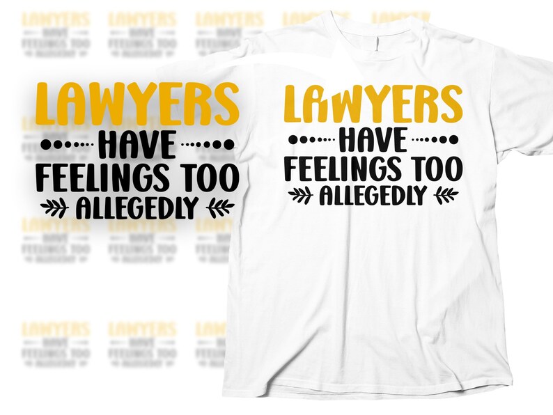 Lawyers Have Feelings Too Allegedly Svg Png, Svg Cricut Png Sublimation ...