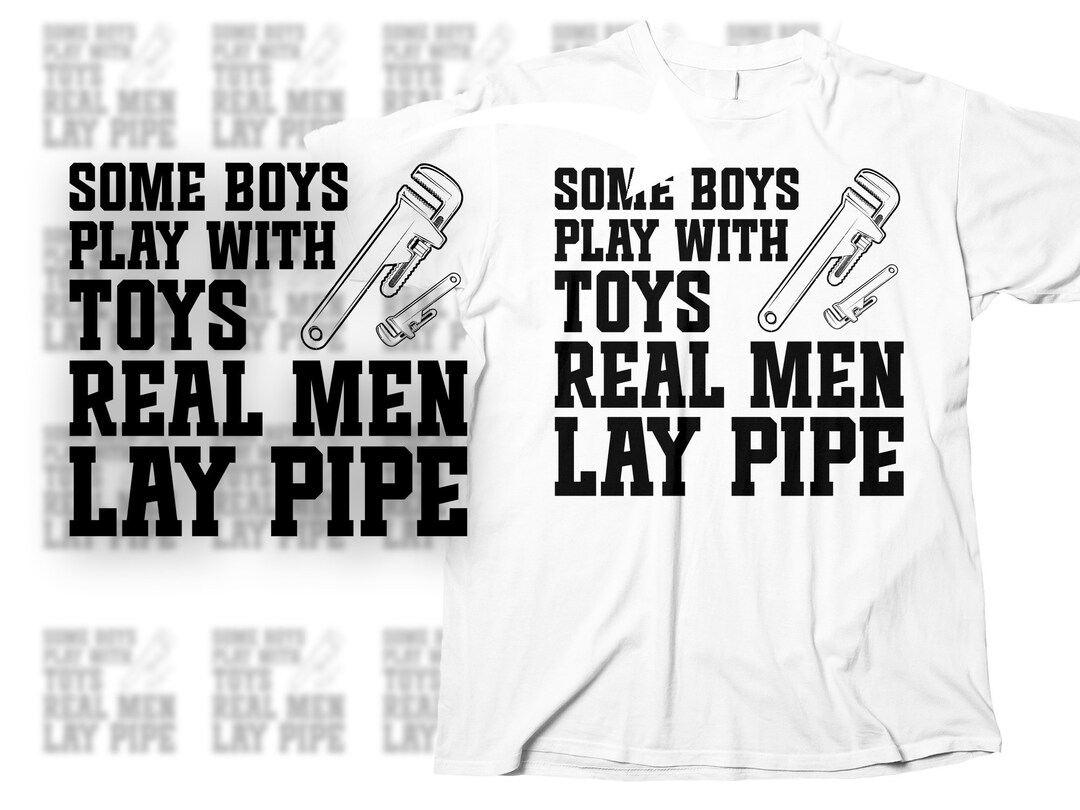 Plumbing Real Men Lay Pipe Svg Png, Svg Cricut Png Sublimation Designs ...