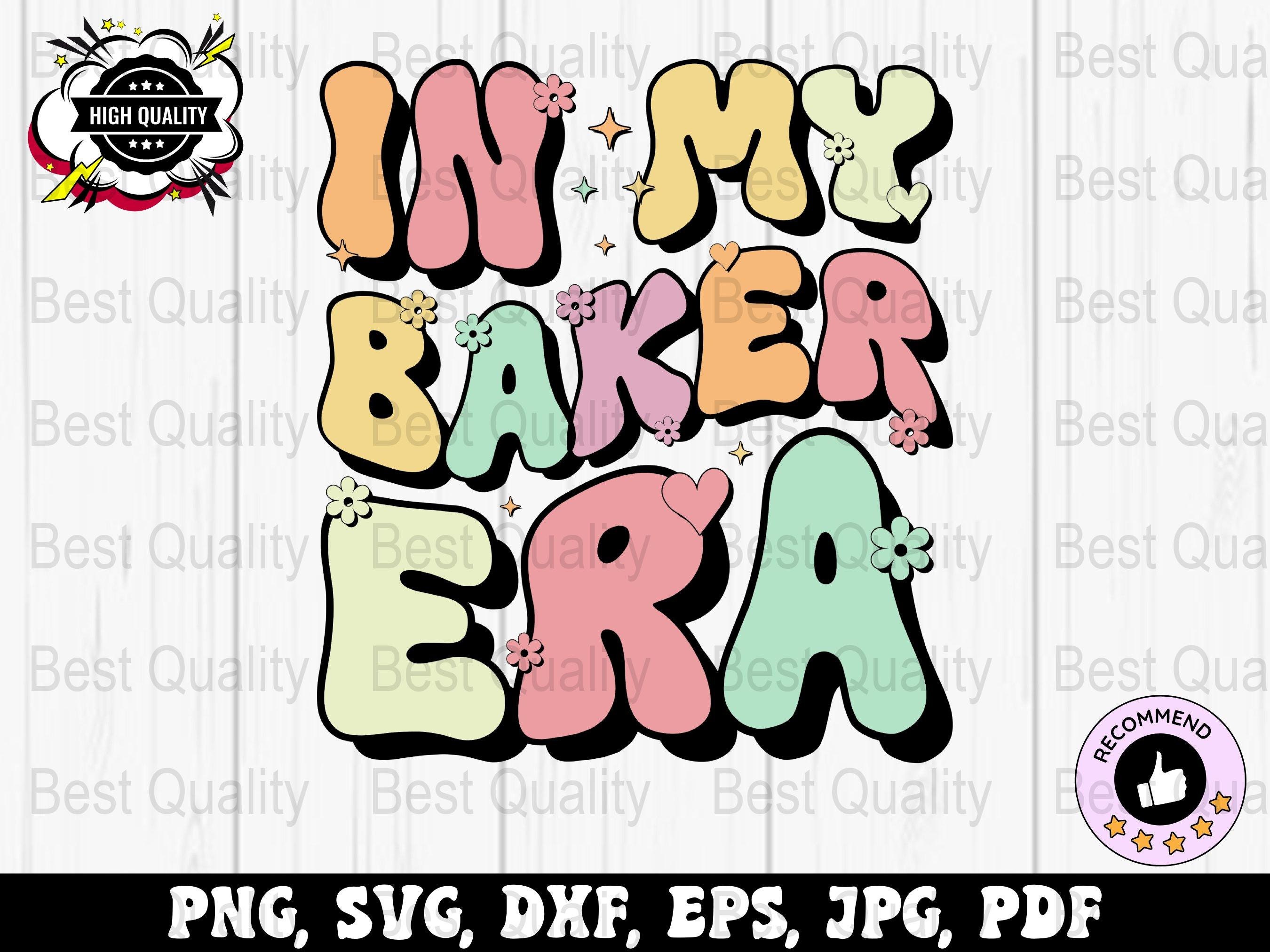 Sourdough Svg Png, in My Baker Era Png, Baking Svg Cricut, Baker Png ...