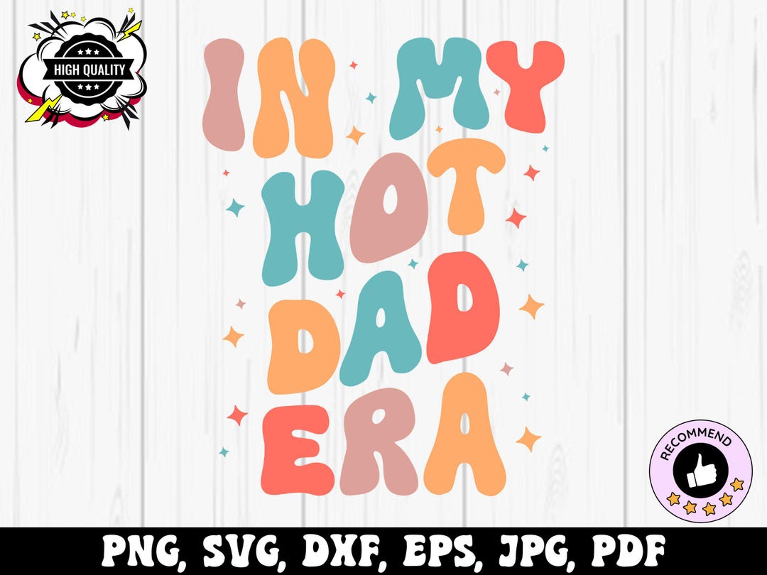 In My Hot Dad Era Svg Png, Funny Dad Svg Cricut, Father Png Sublimation ...