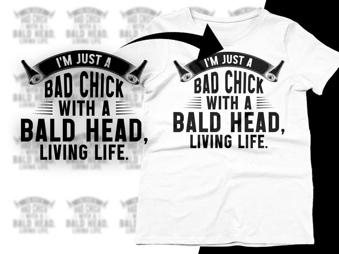 Bald Man Svg, Bald Png, I'm Just a Bad Chick With a Bald Head Svg ...