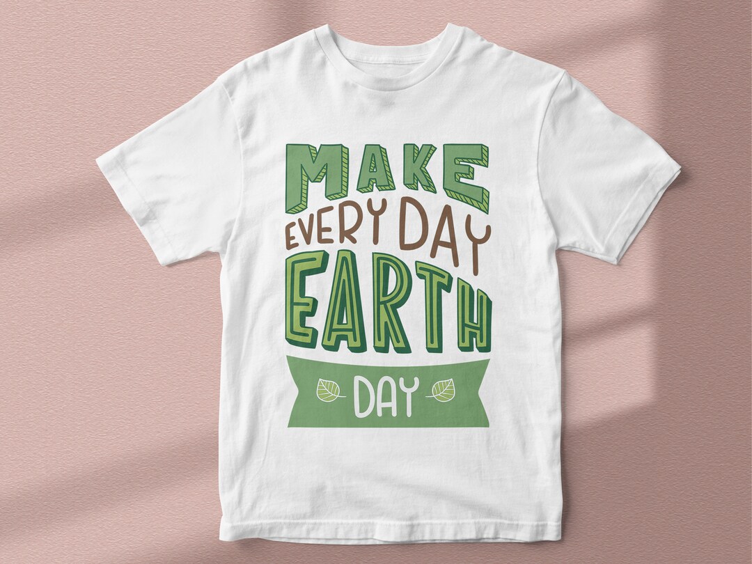 Make Every Day Earth Day, ,earth Day PNG, Nature Lover Sublimation ...