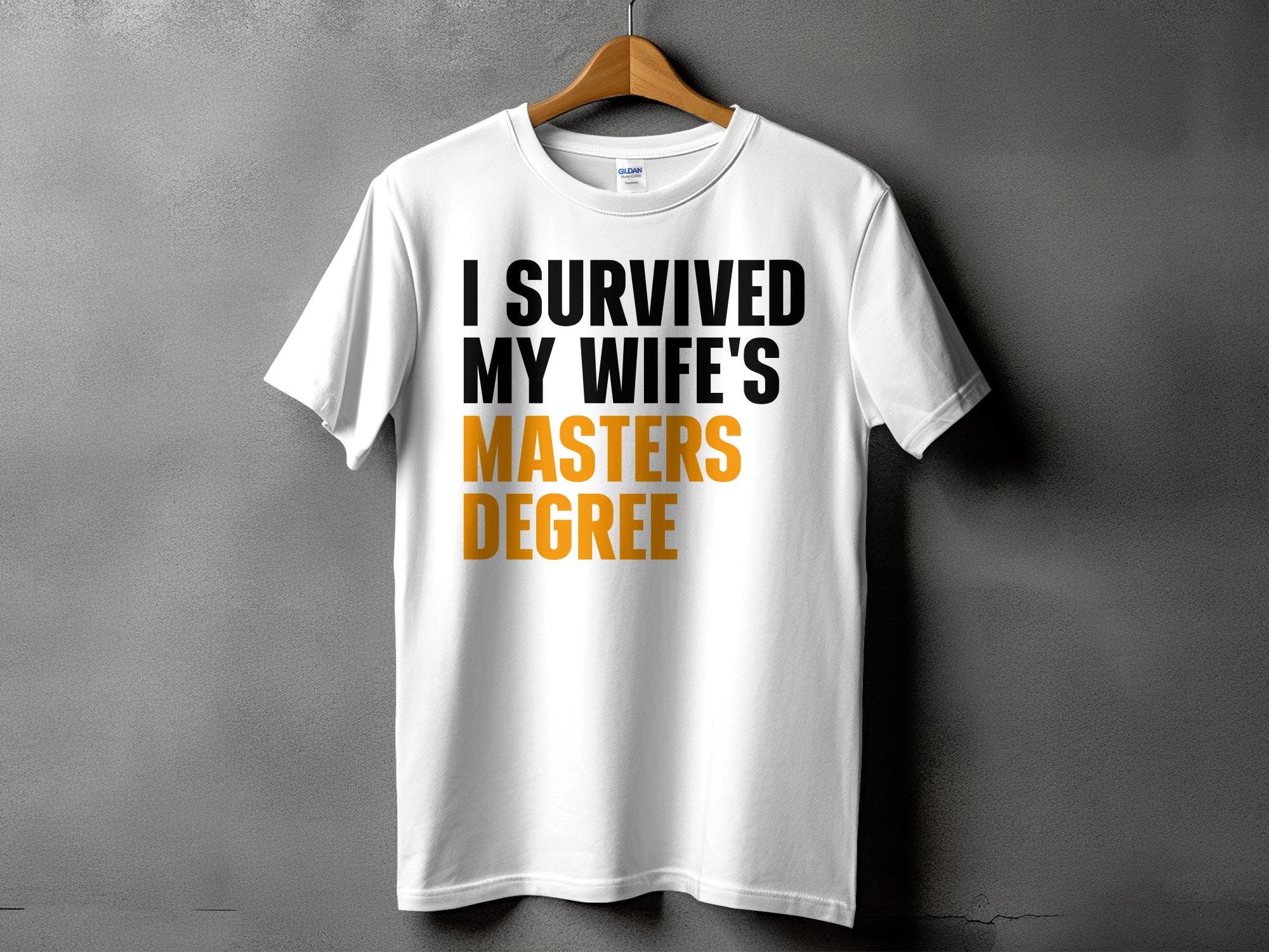 I Survived My Wife's Masters Degree Svg, Masters Graduation Husband Svg ...