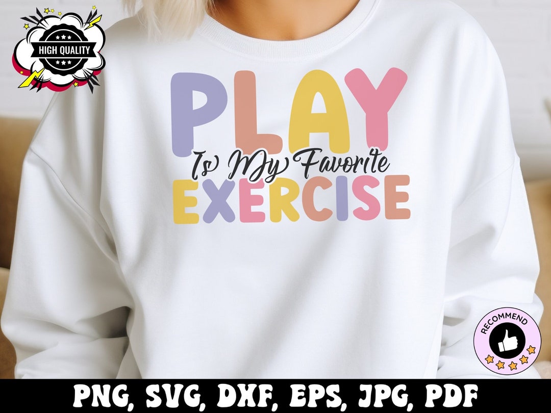 Physical Therapy Png Svg, Play is My Favorite Exercise Svg Png ...