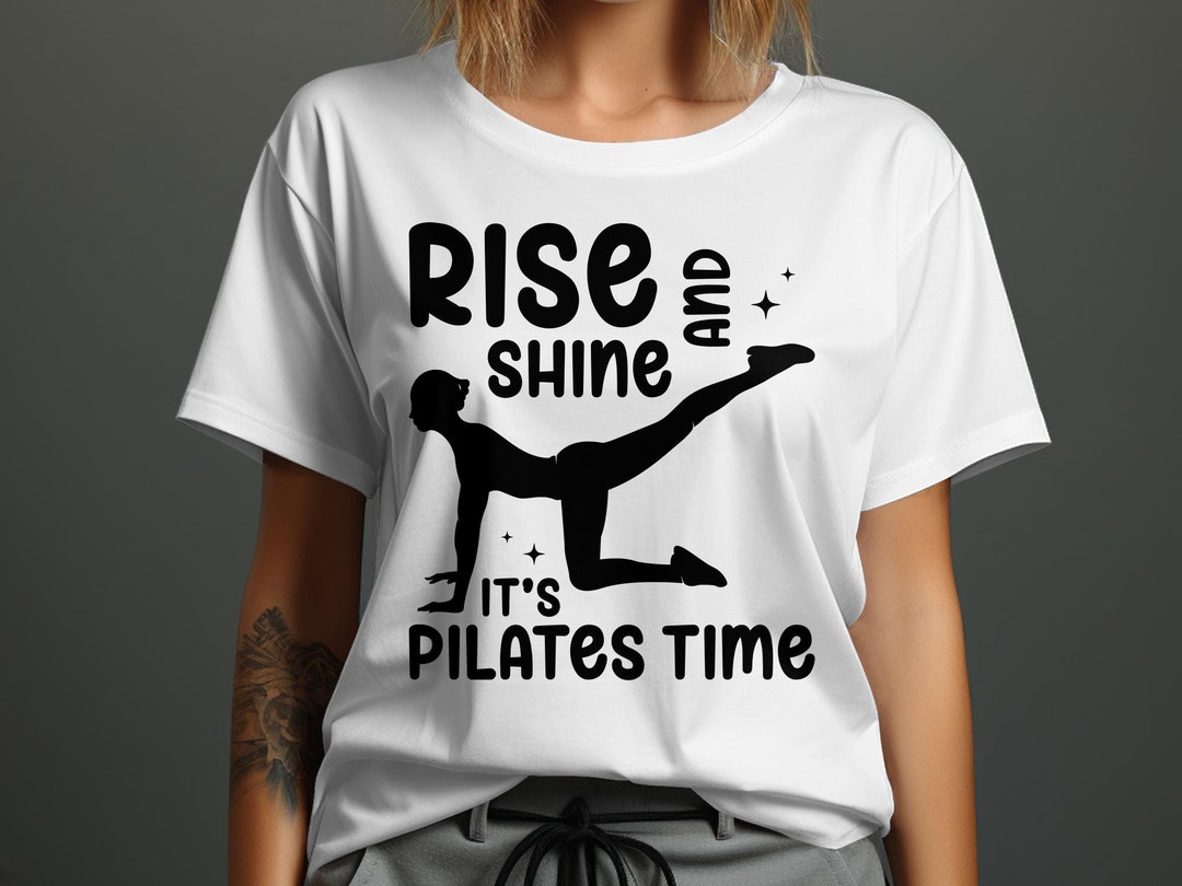 Pilates Svg Png, Rise and Shine Its Pilates Timerise and Shine Its ...