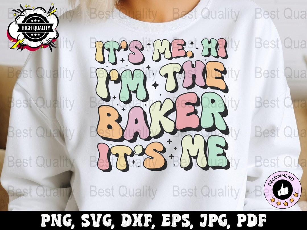 Funny Baker Svg Png, It's Me Hi I'm the Baker It's Me Png, Baking Svg ...