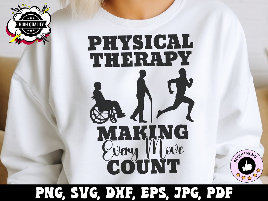 Physical Therapy Saying Png Svg, Making Every Move Count Svg Png ...