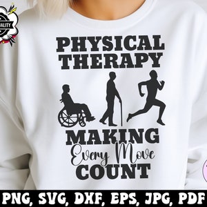 Physical Therapy Saying Png Svg, Making Every Move Count Svg Png ...