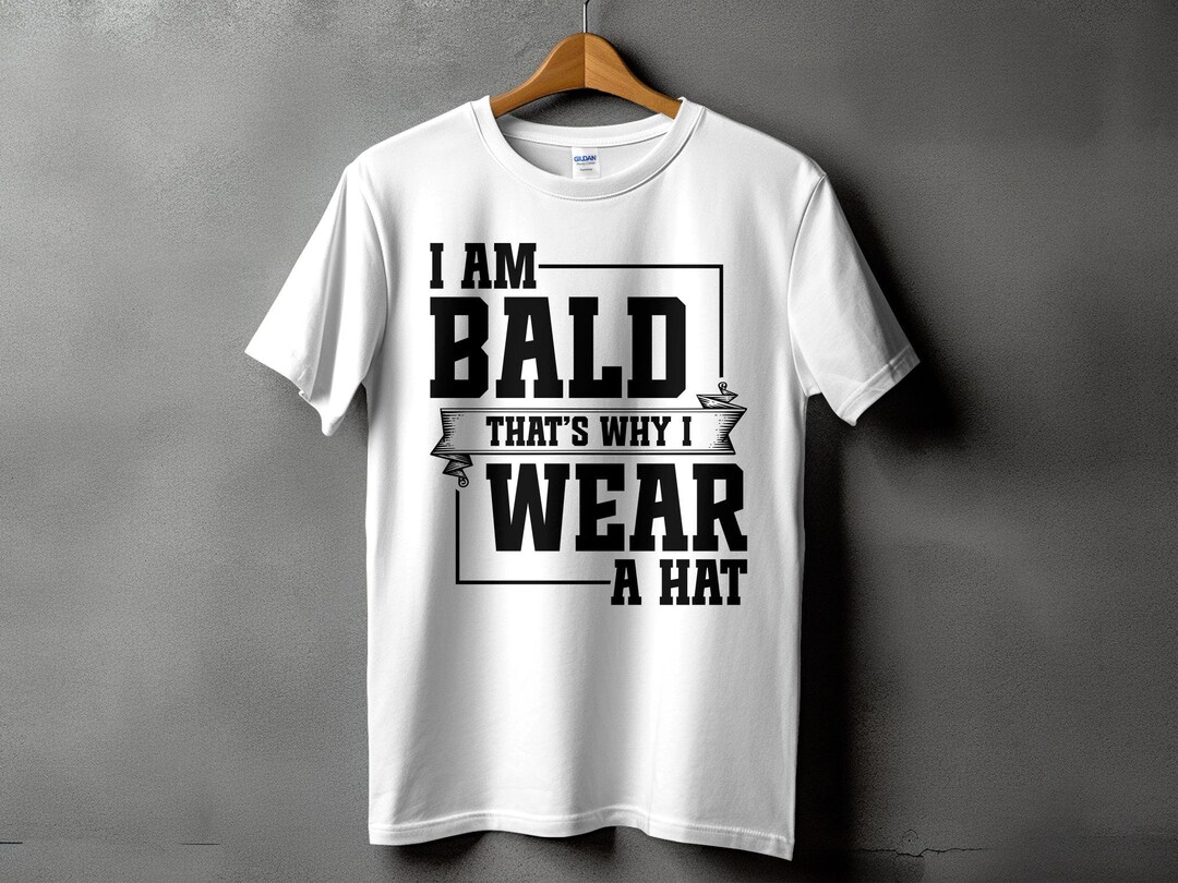 Funny Bald Man Svg, Bald Png, I Am Bald That's Why I Wear Hat Svg ...