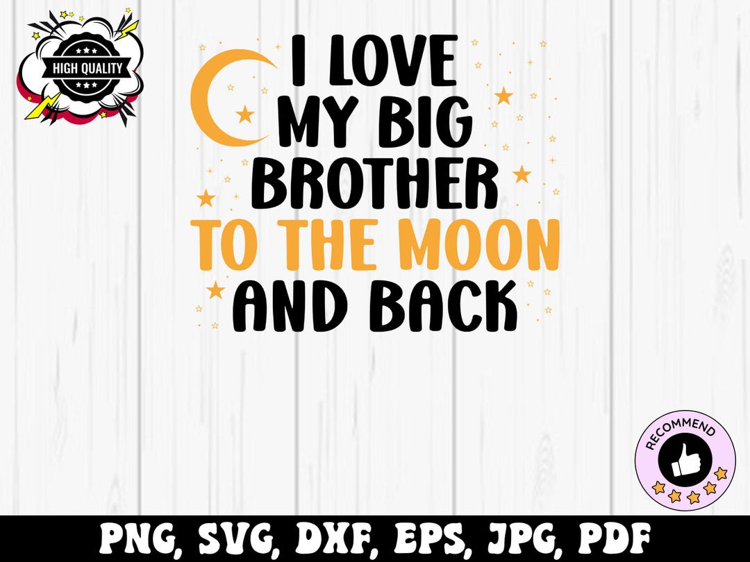 Big Brother Svg Png, I Love My Big Brother to the Moon and Back Png ...
