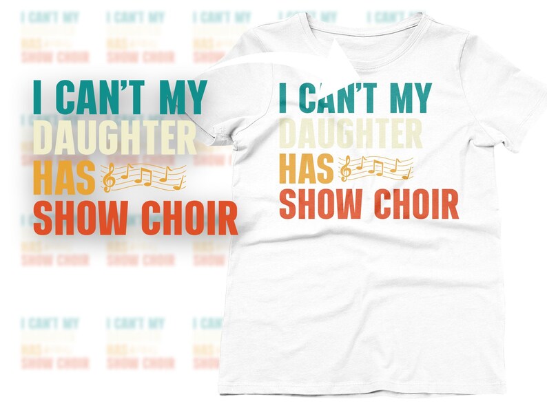 Choir Svg Png, My Daughter Has Show Choir Svg, Funny Choir Cricut Png ...