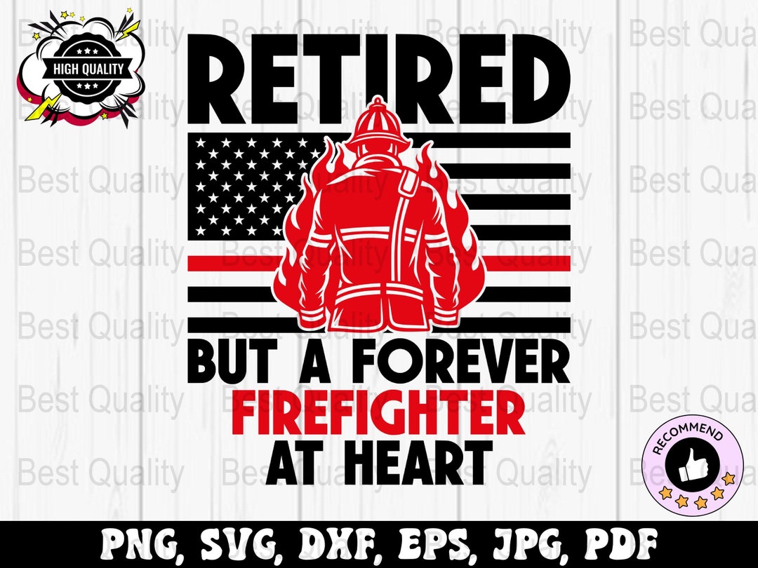 Firefighter Svg Png, Retired Firefighter Svg Cricut, Fireman Png ...