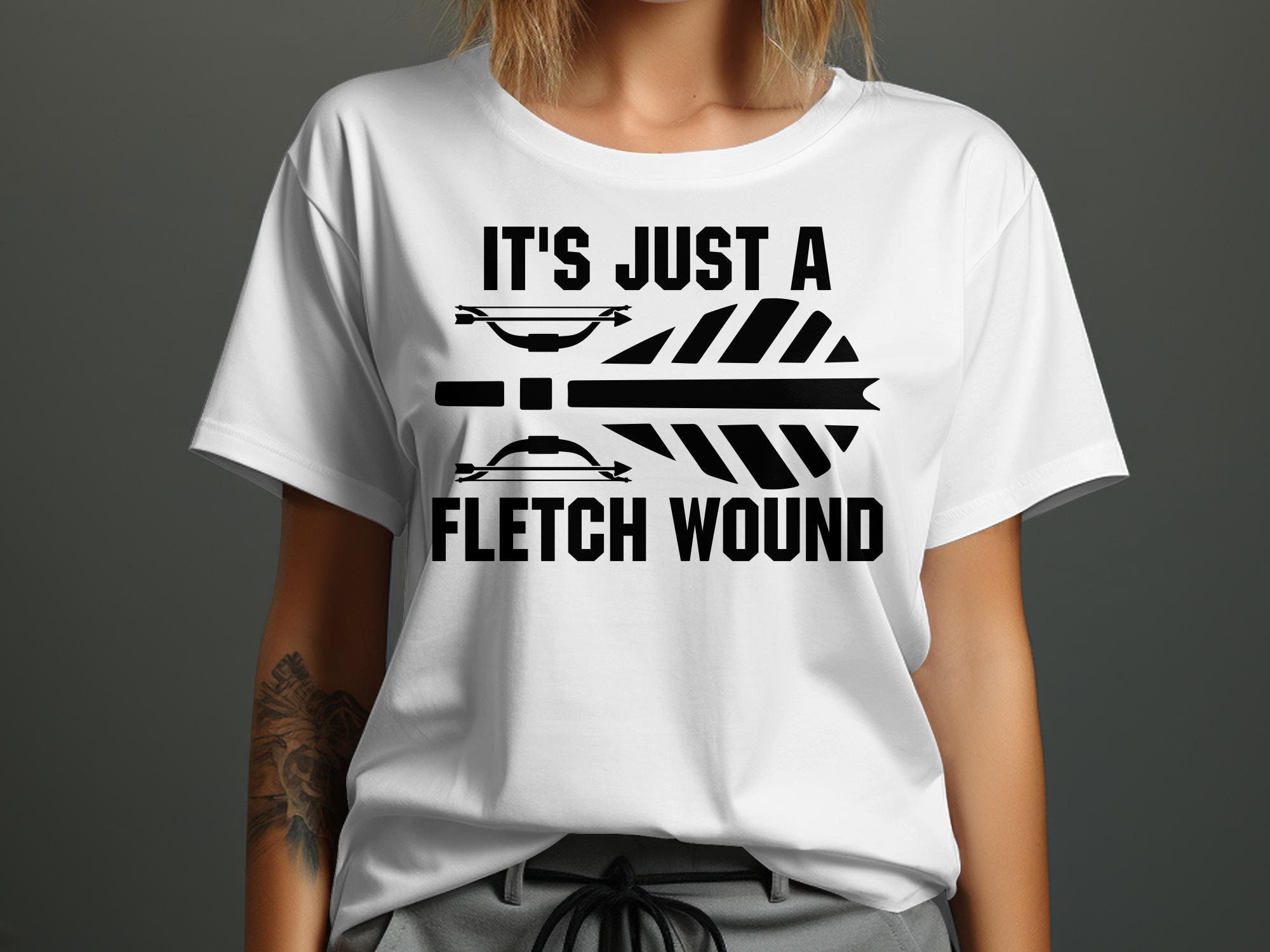 Archery Svg Png, It's Just a Fletch Wound Svg Png, Funny Archer Cricut ...
