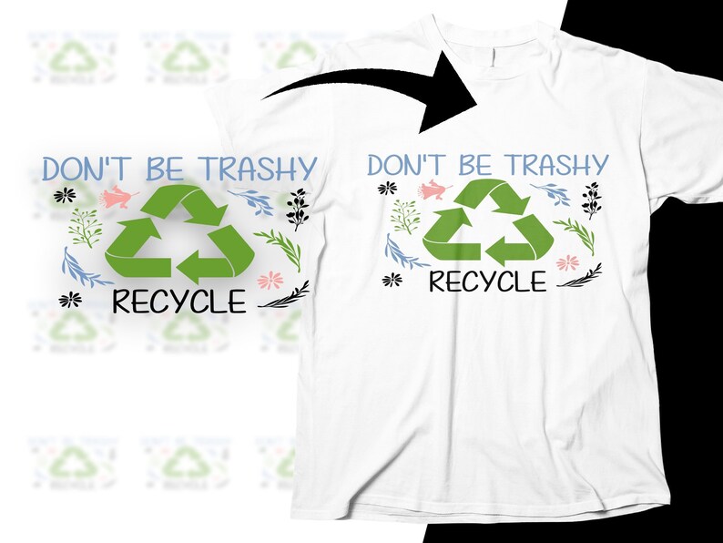 Earth Day Svg Png, Don't Be Trashy Recycle Svg, Earth Day Image Png ...