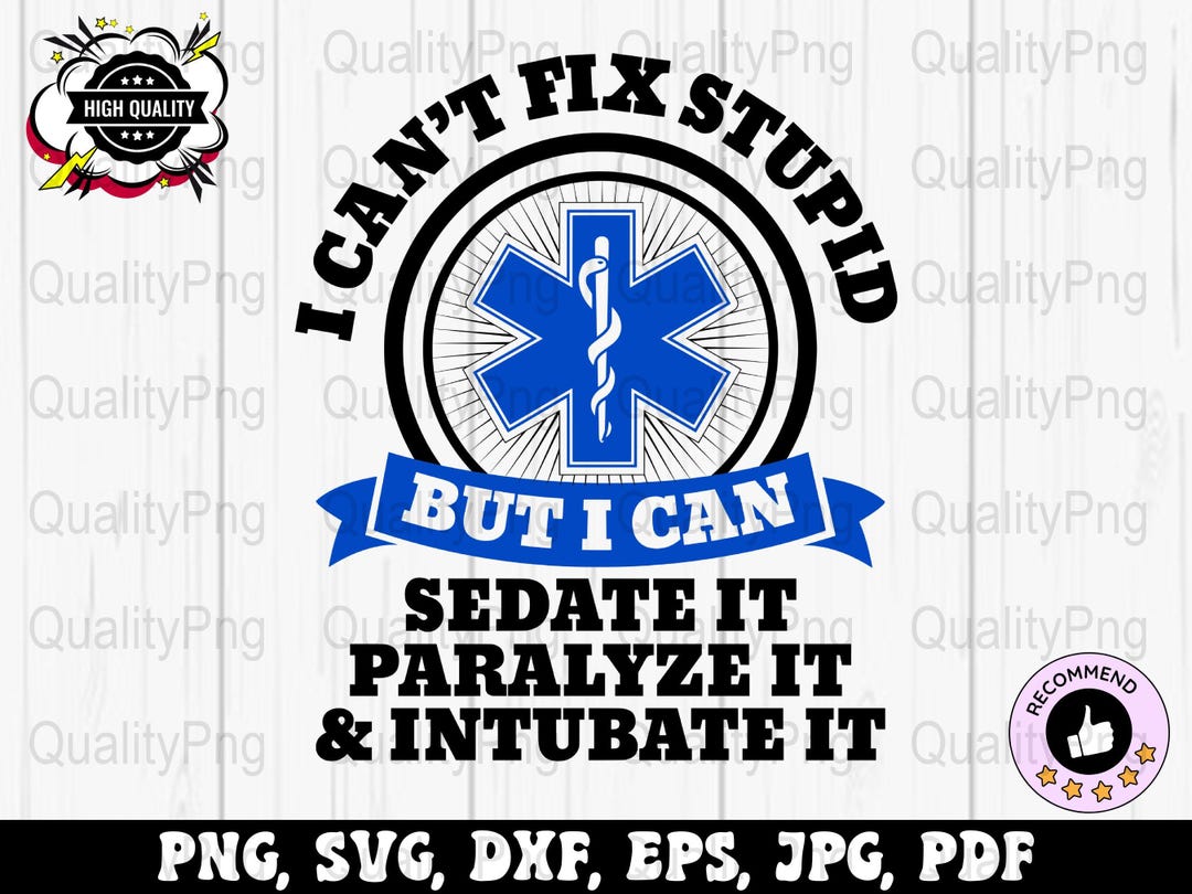 Paramedic Svg Png, Can Sedate and Paralyze Stupid Funny EMS Png, Ems ...