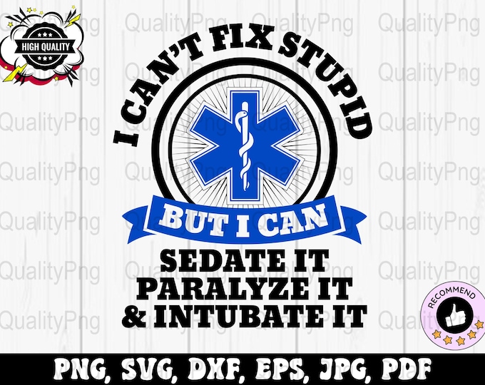 Paramedic Svg Png, Can Sedate and Paralyze Stupid Funny EMS Png, Ems Svg Cricut, Emt Png ...