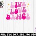 Live Love Dance Svg Png, Dance Svg Png, Dancer Svg, Dancing Lover Svg ...