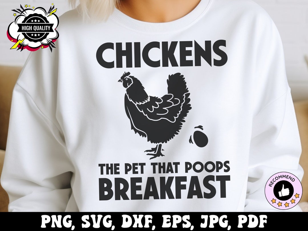 Funny Chicken Svg Png, Chickens the Pet That Poops Breakfast Svg, Funny ...