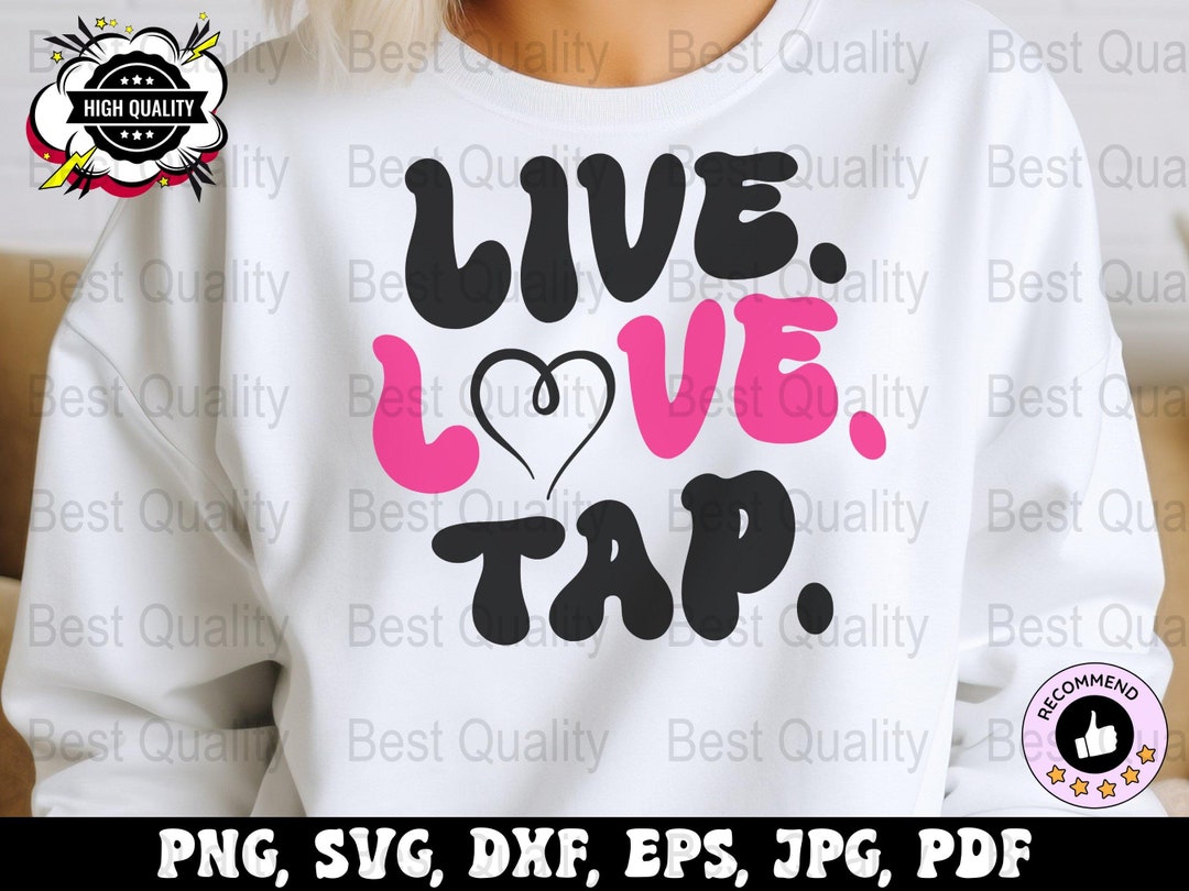 Tap Dance Svg Png, Live Love Tap Png, Tap Dancer Svg Cricut, Tap ...