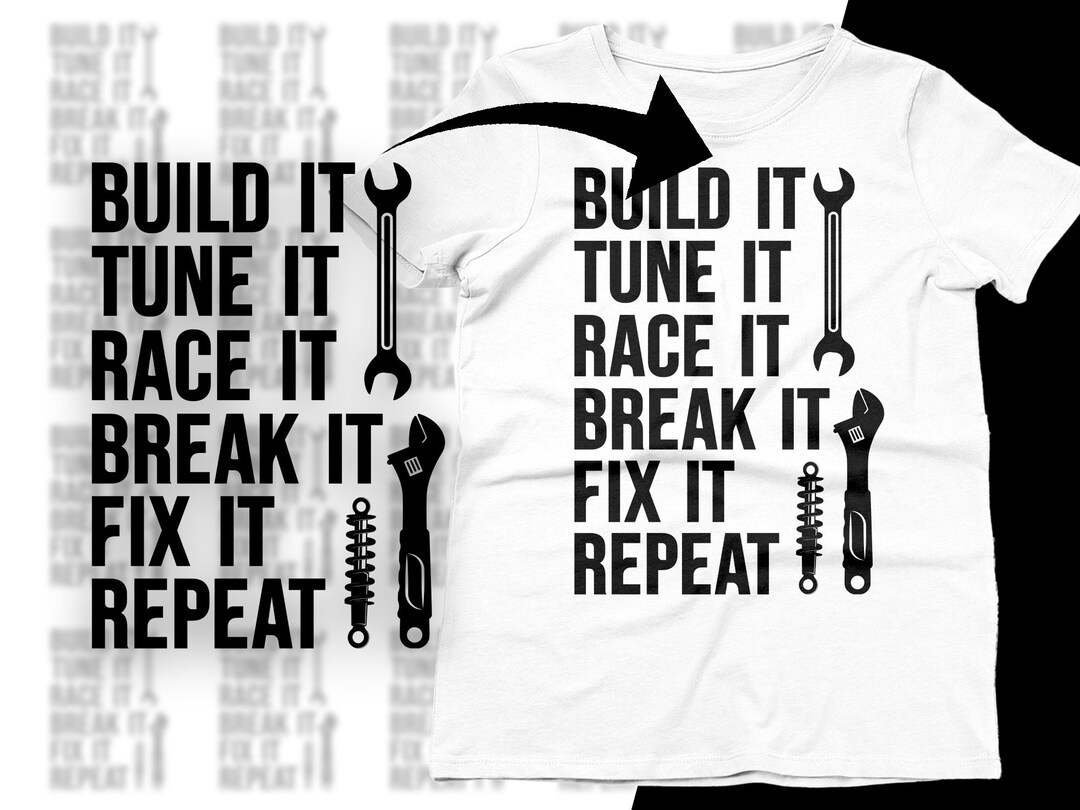 Mechanic Svg Png, Build It Tune It Race It Break It Fix It Repeat Svg ...