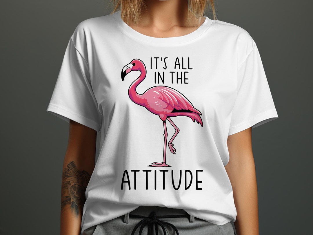 Flamingo Svg, It's All in the Attitude Svg Cricut, Funny Flamingo Png ...