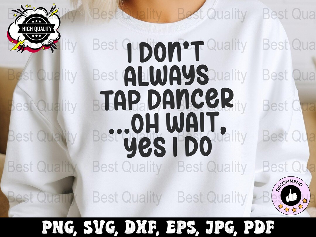 Tap Dance Svg Png, Funny Tap Dancer Sayings Png, Tap Dancer Svg Cricut ...
