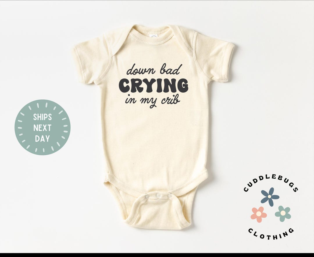 Down Bad Crying in My Crib ONESIES® Baby Bodysuit - Funny Crib Baby ...