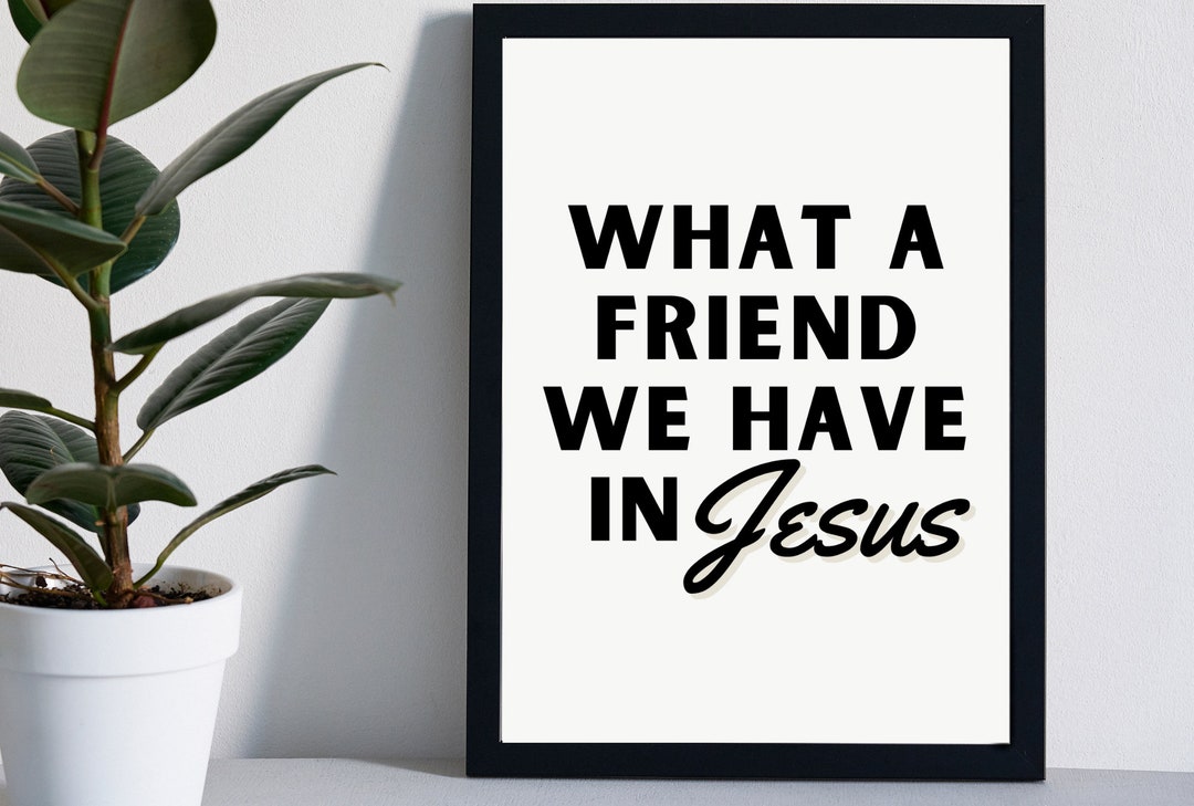 What a Friend We Have in Jesus, DIGITAL Download, INSTANT DOWNLOAD ...