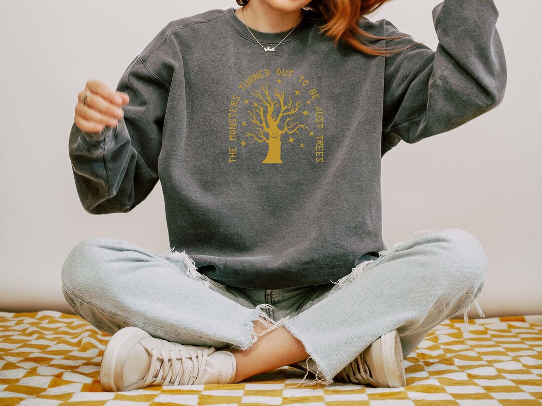 Monsters Turned Out to Be Just Trees Sweatshirt, Taylor Swift ...