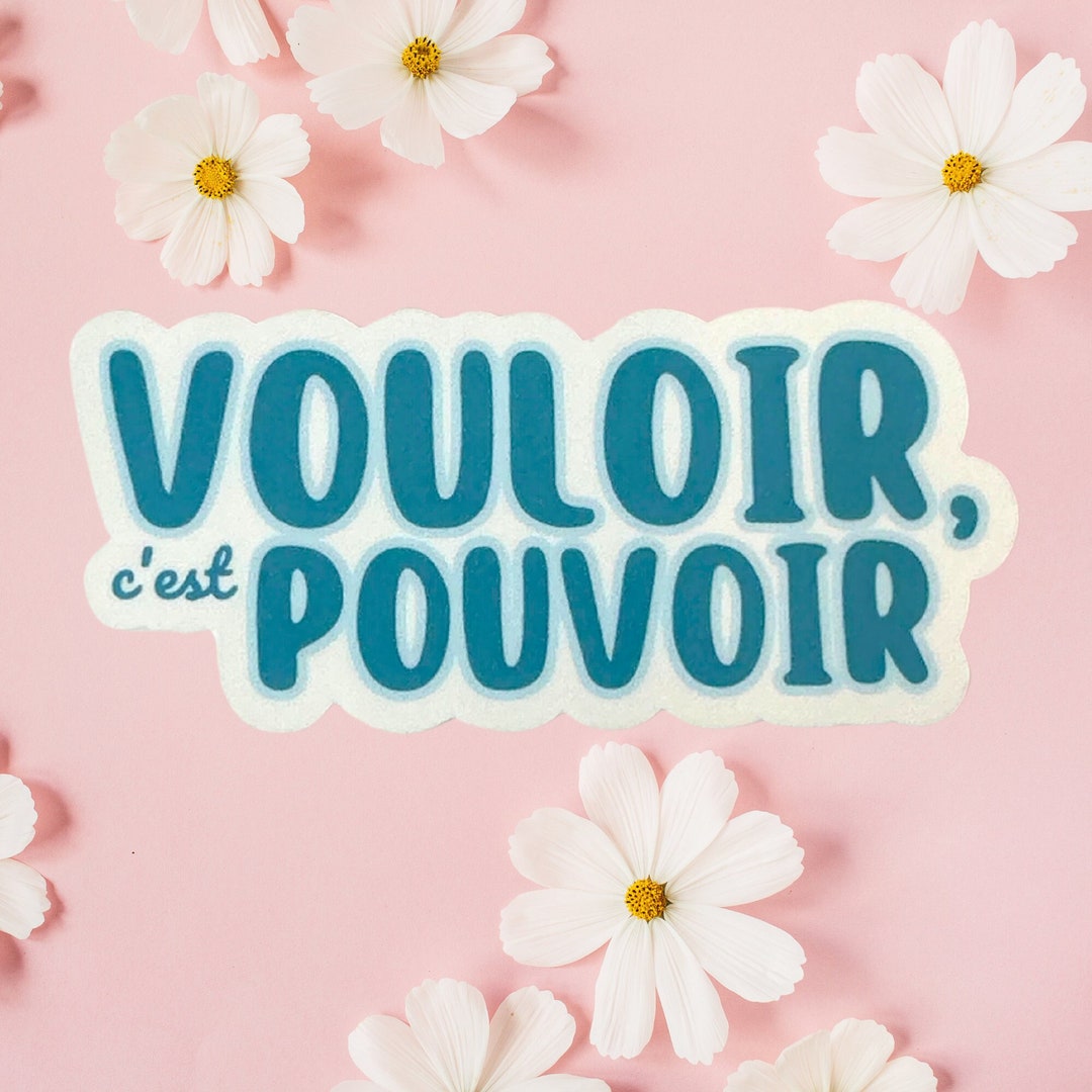 Vouloir C'est Pouvoir Sticker - to Want is to Be Able to - French ...