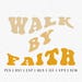 Walk by Faith Embroidery Design File, Christian Embroidery File ...