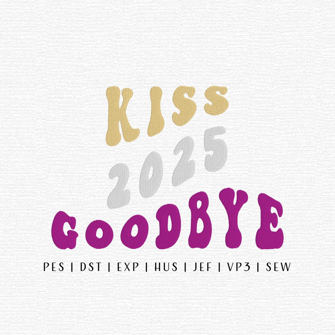 Kiss 2025 Goodbye Embroidery Design File, Groovy Winter Embroidery ...