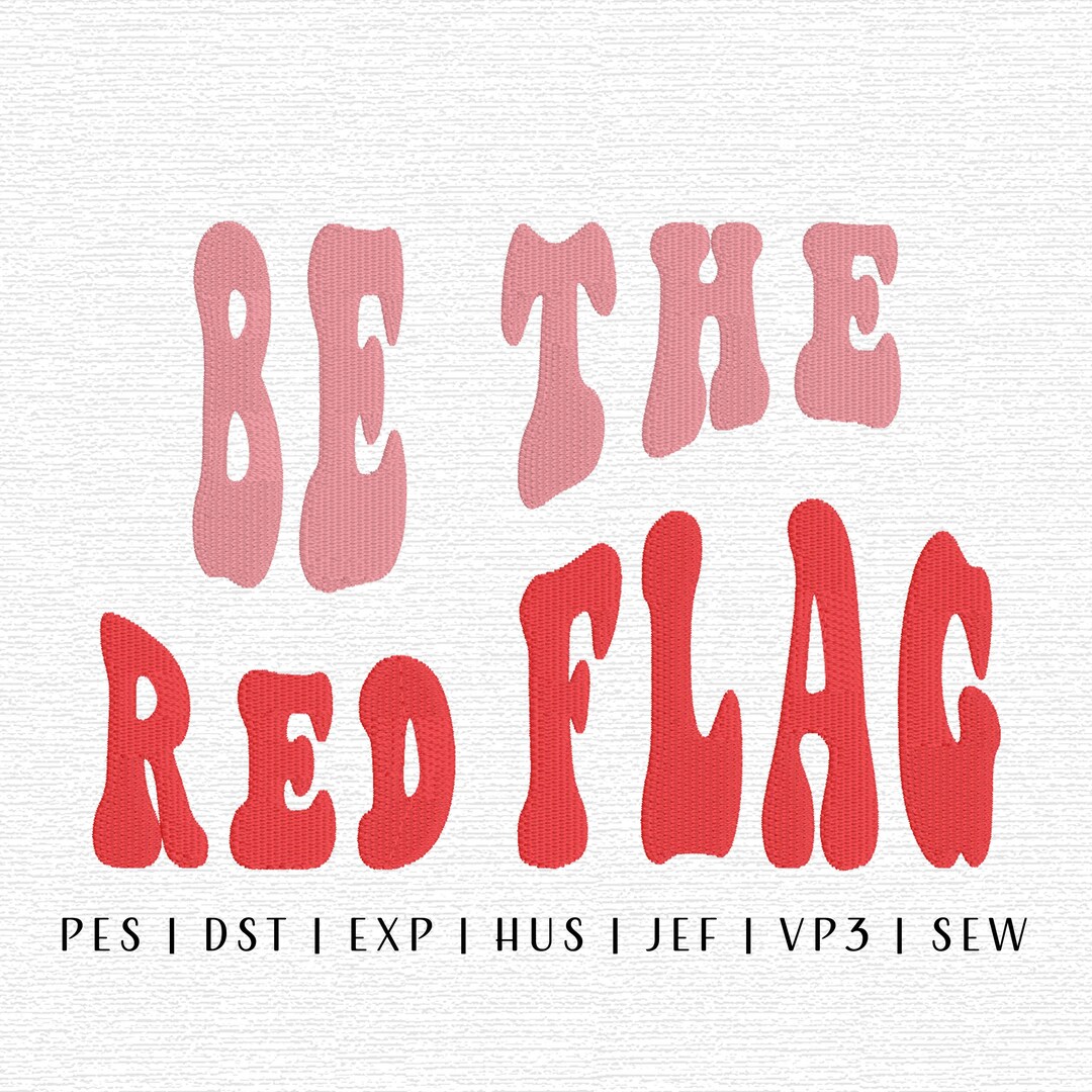 Be the Red Flag Embroidery Design File, Funny Machine Embroidery File ...