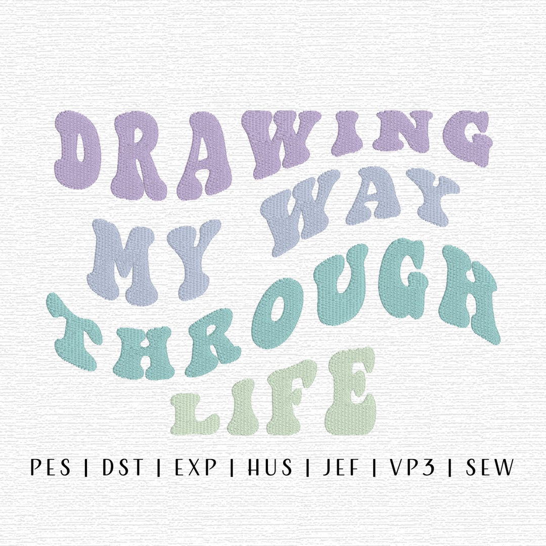 Drawing My Way Through Life Embroidery Design File, Trending Embroidery ...