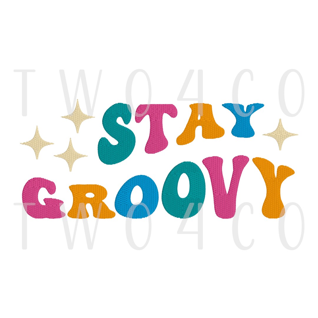 Stay Groovy Embroidery File, Machine Embroidery Design, Groovy Sparkles ...