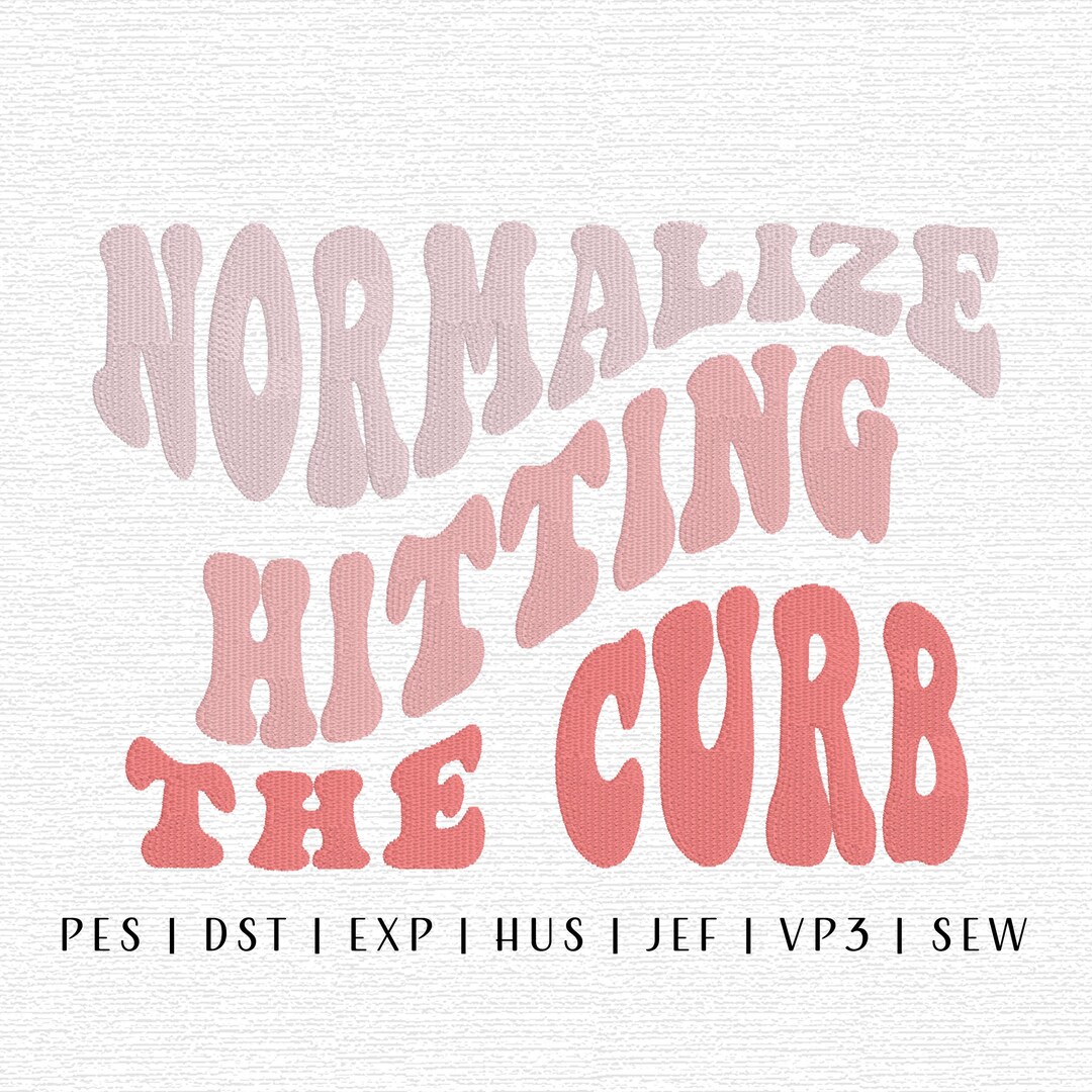 Normalize Hitting the Curb Embroidery Design File, Funny Machine Embroidery File, Cute Chic ...