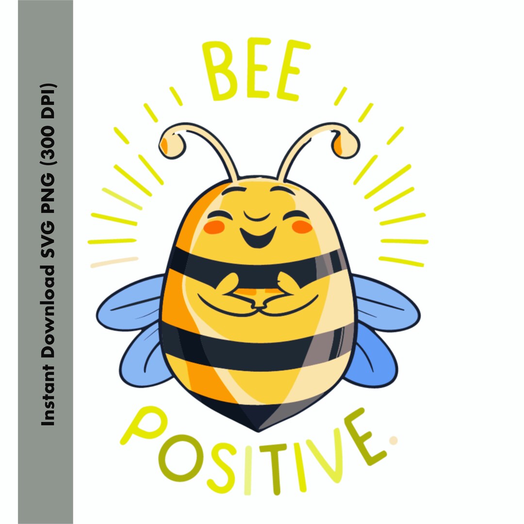 Bee Positive SVG, Bee Print PNG, Digital Download, Honey Maker Svg ...