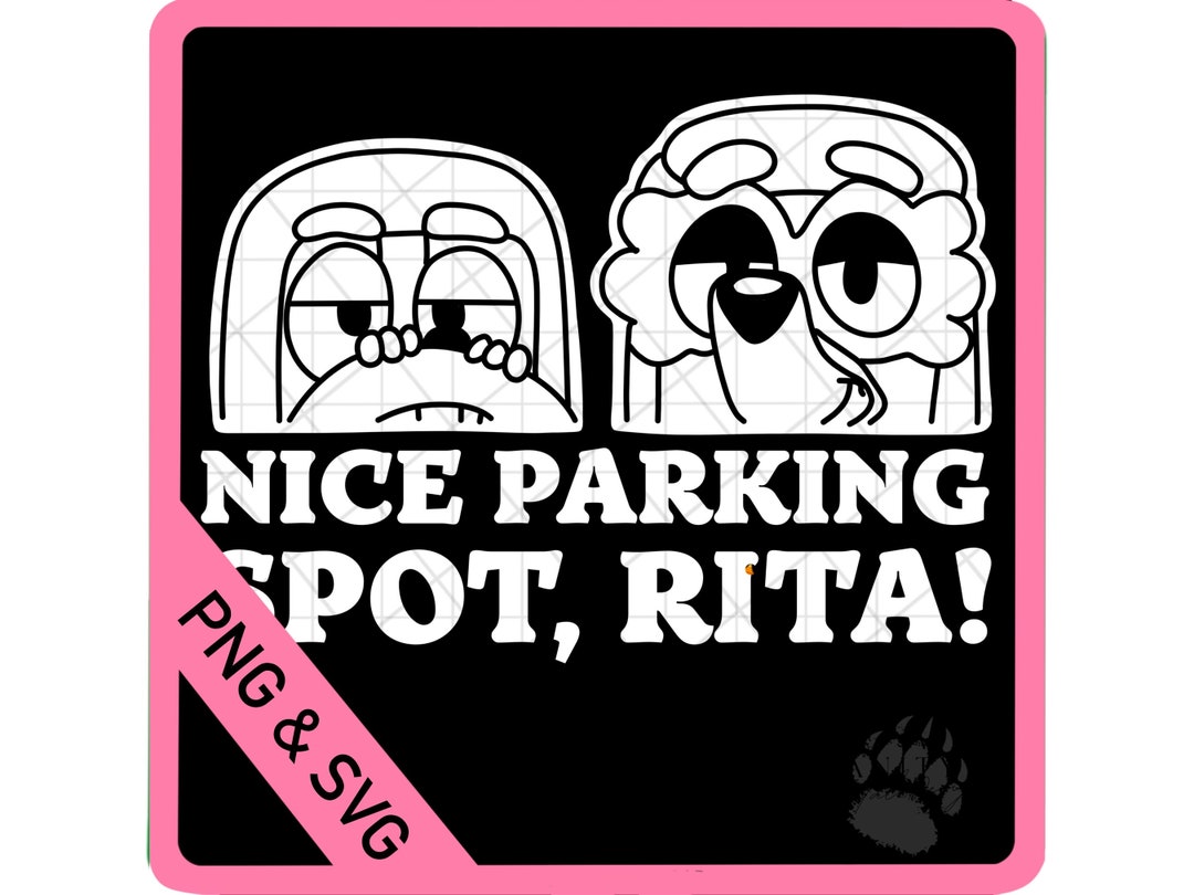 Bluey, Bingo, Rita, Cut File for Cricut & Silhouette, Nice Parking Spot ...
