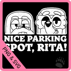 Bluey, Bingo, Rita, Cut File for Cricut & Silhouette, Nice Parking Spot ...