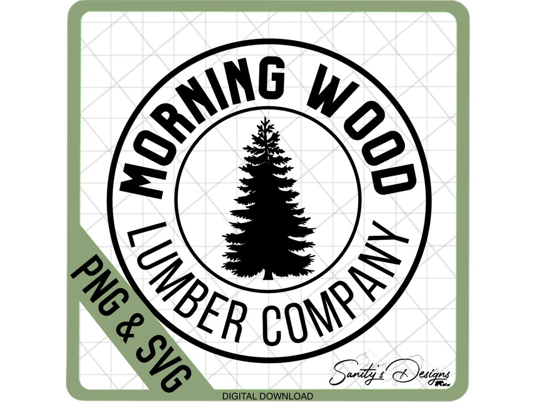 Funny Men, Morning Wood Lumber Company, SVG, PNG Digital File - Etsy