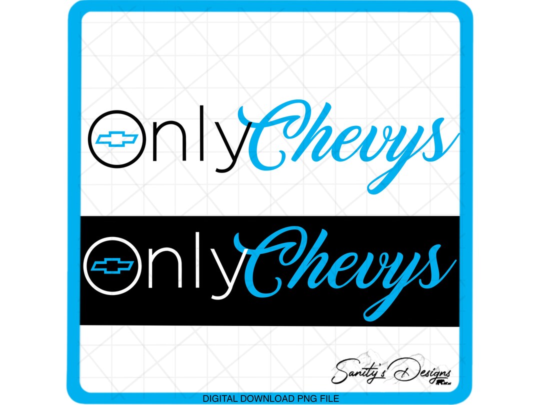 Only Chevys, White, Black, Instant Download, PNG Digital Download File ...
