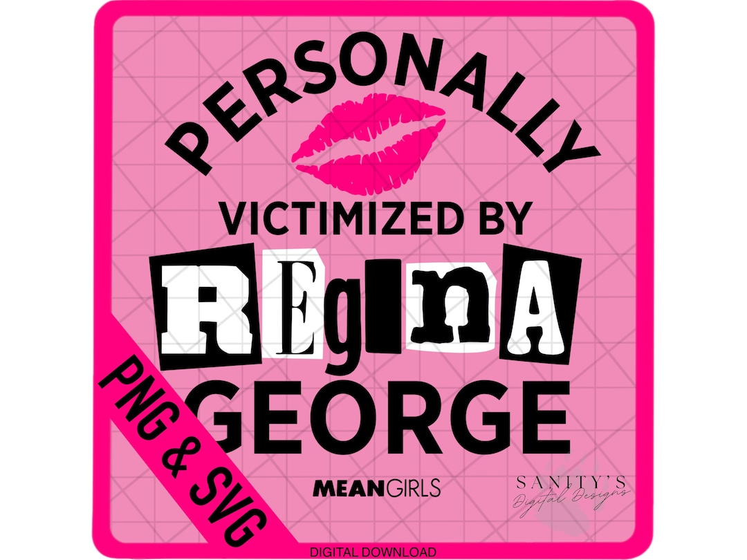 Mean Girls Png, Layered Svg, Personally Victimized, Regina George ...