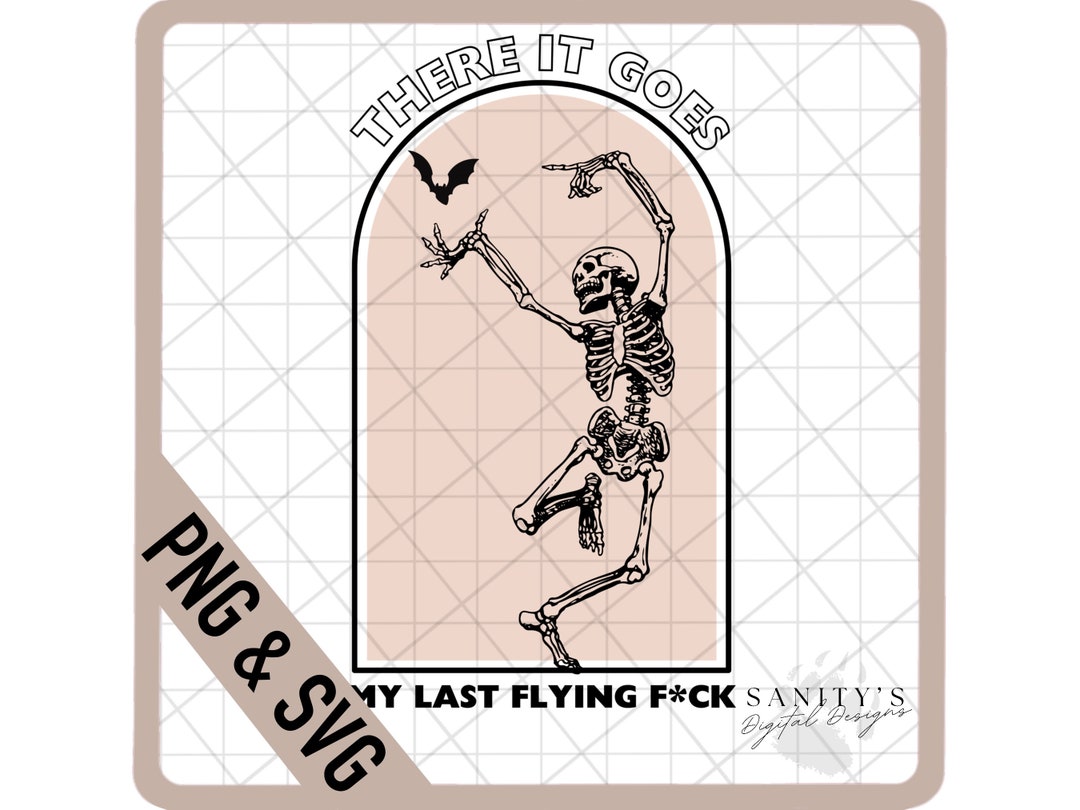 There It Goes My Last Flying Png, Swear, Nsfw, Skeleton, Skull Svg ...