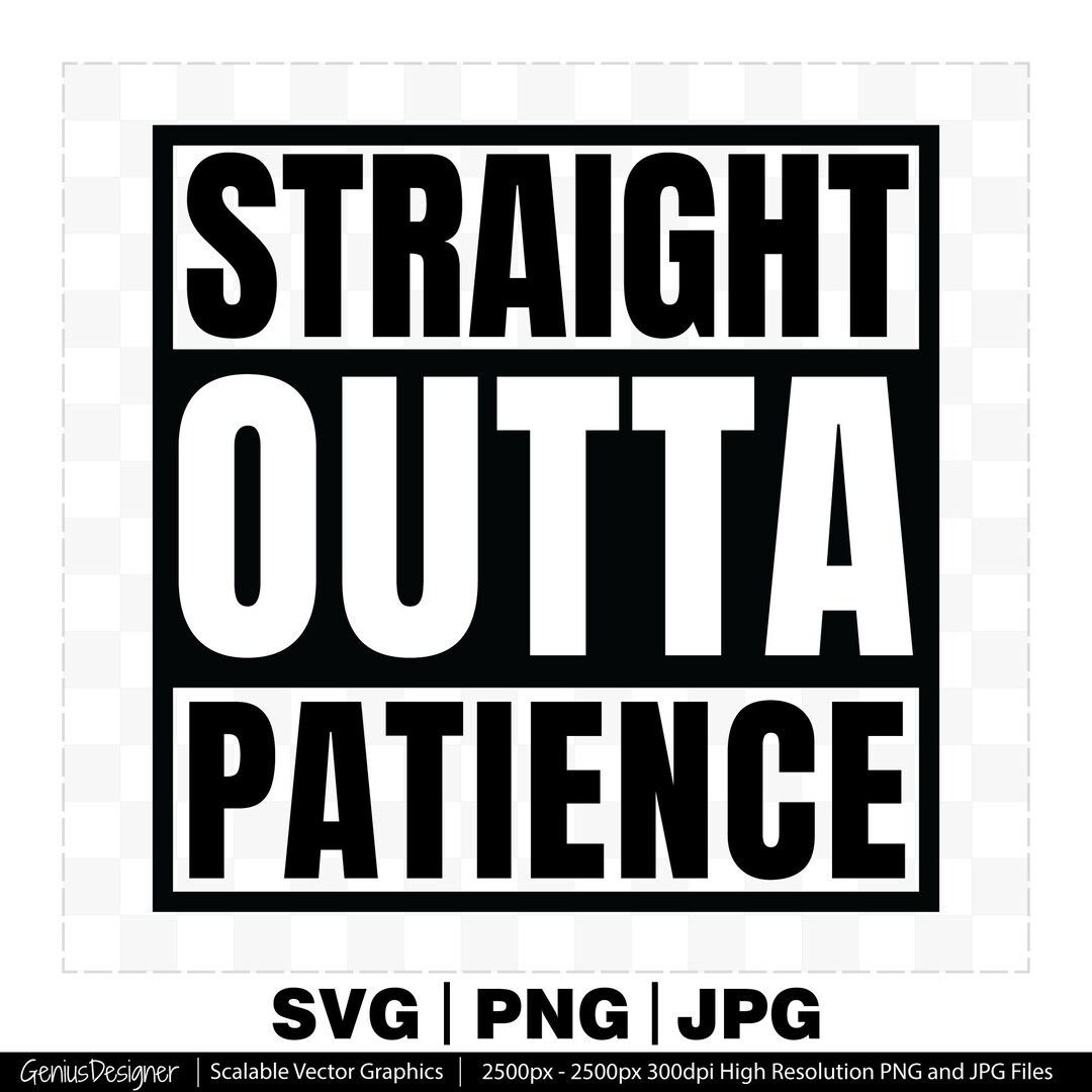 Straight Outta Patience Svg Png Jpg Cut File, Straight Outta Image ...