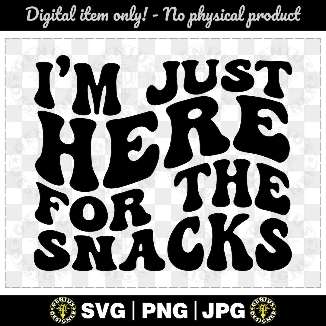 Im Just Here For The Snacks Svg Shirt Design Digital File Downlod Svg Png Etsy